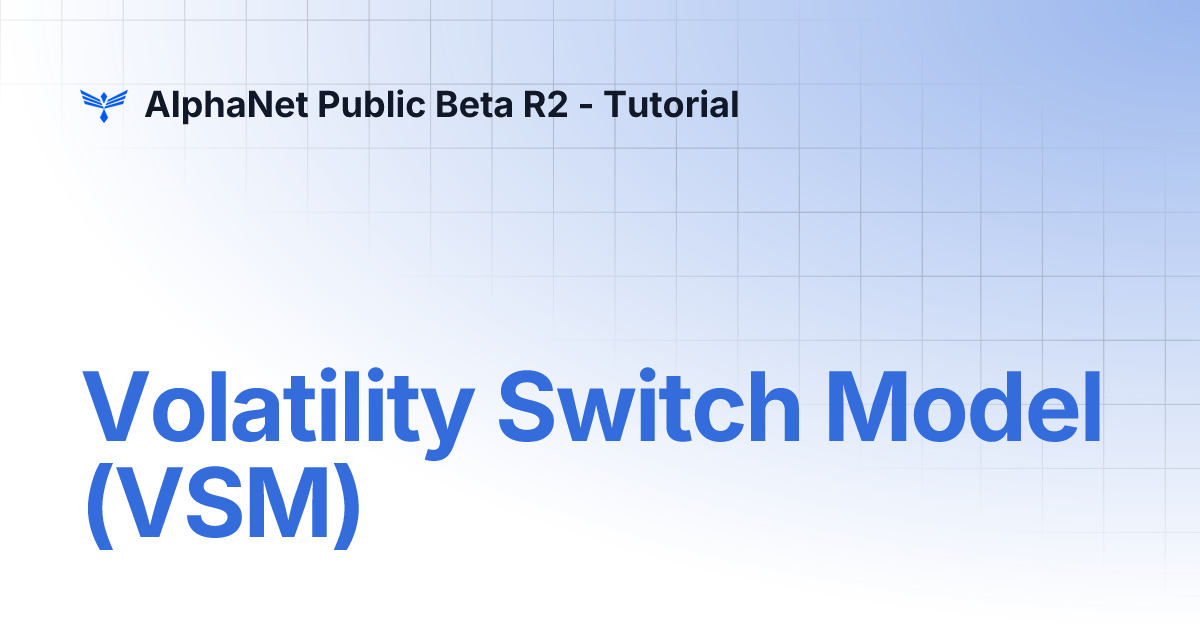 Volatility Switch Model (VSM) | AlphaNet Public Beta R2 - Tutorial