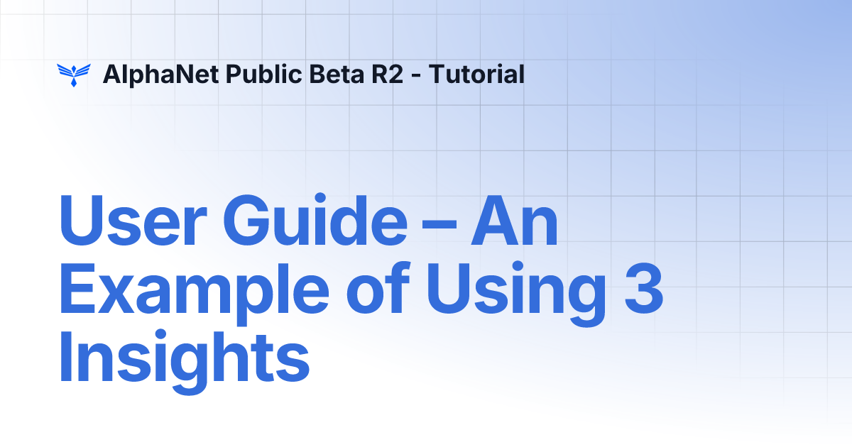 User Guide – An Example of Using 3 Insights | AlphaNet Public Beta R2 ...